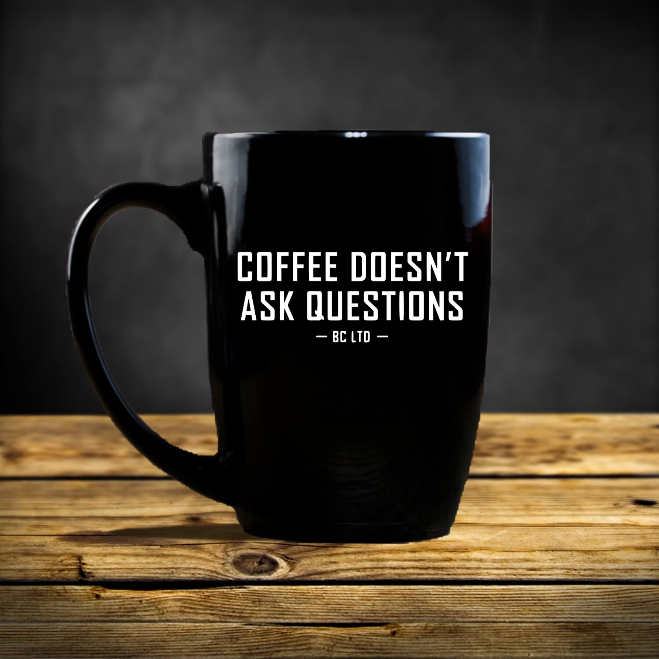 Coffee Doesn't Ask Questions Mug – BC Limited
